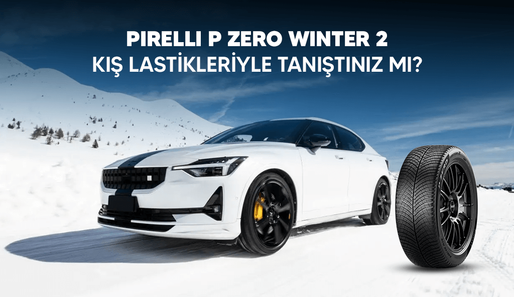 Pirelli P Zero Winter 2: Yeni Nesil Kış Lastiği - Lastikcim Blog