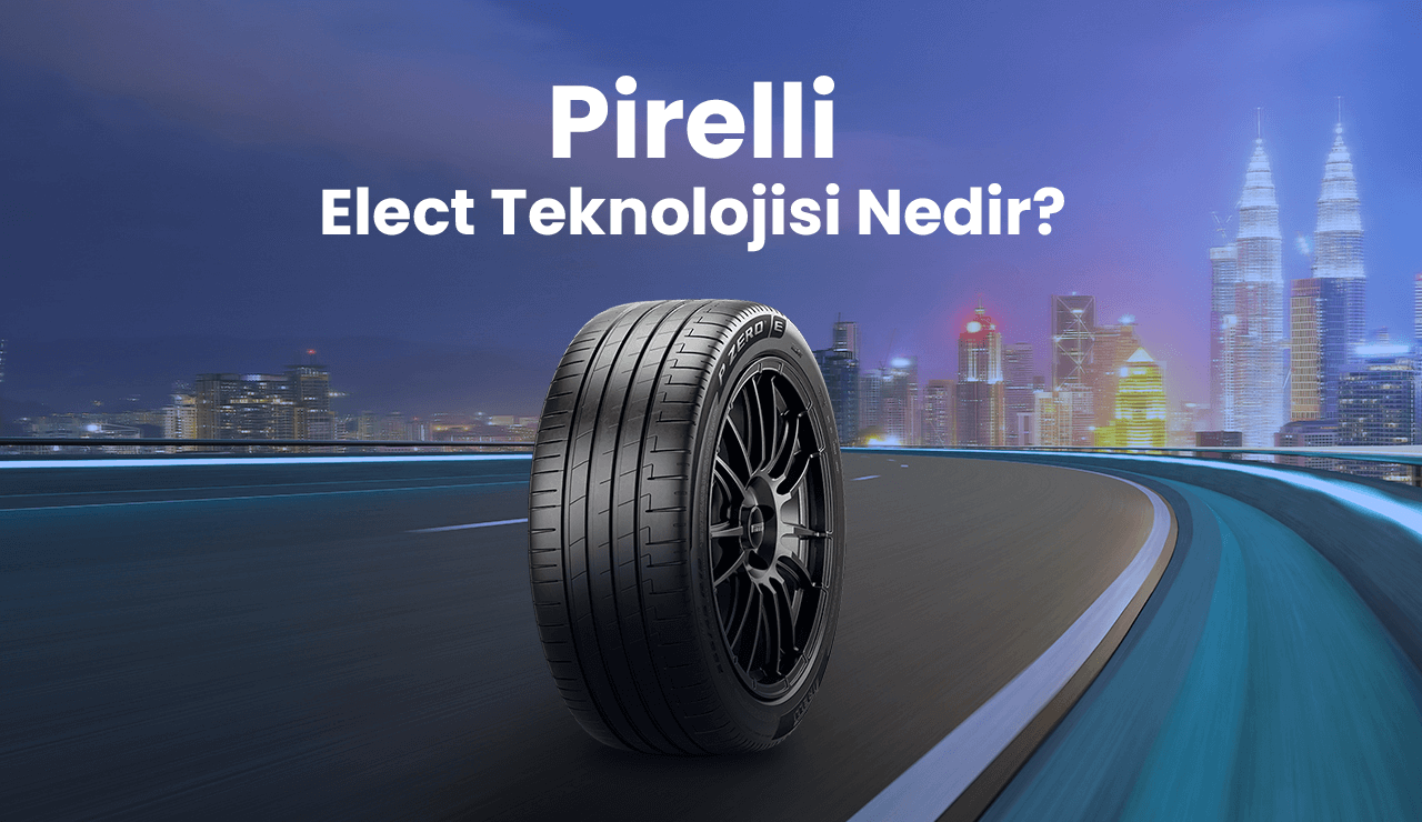 Pirelli Elect Elektrikli Araç Lastikleri - Lastikcim Blog